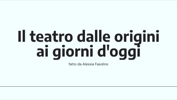 Il teatro dalle origini ai giorni d'oggi | Genially