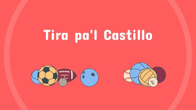 Tira pa'l Castillo | Genially