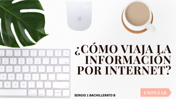 ¿CÓMO VIAJA LA INFORMACIÓN POR INTERNET? | Genially