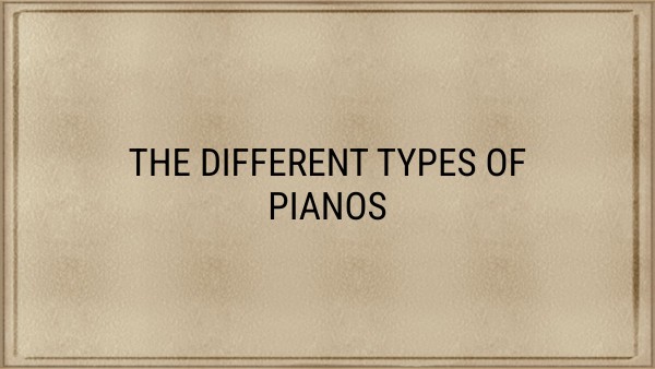 the different types of pianos | Genially
