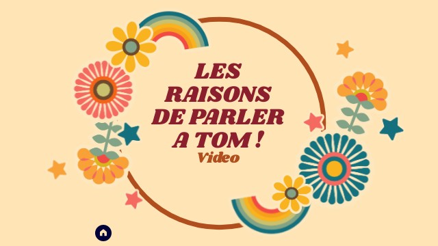 les raisons de parler a tom ! | Genially