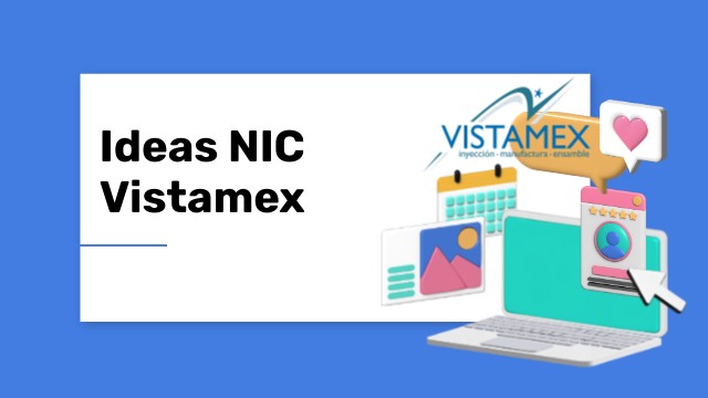 Ideas NIC Vistamex | Genially