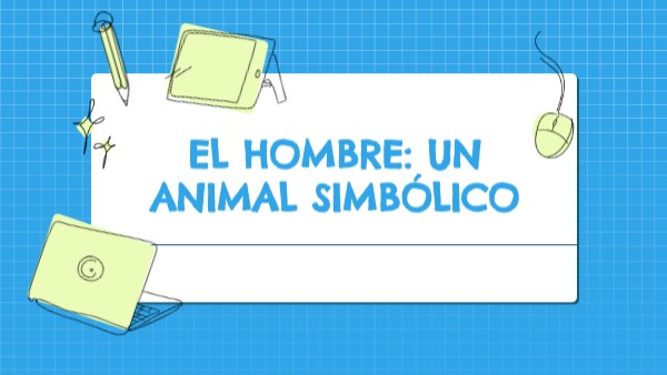 El hombre: Un Animal Simbólico | Genially