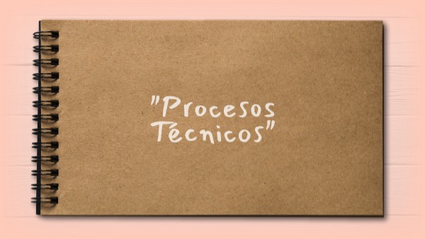 "Procesos Técnicos" | Genially