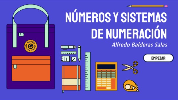 Números y Sistemas de Numeración | Genially