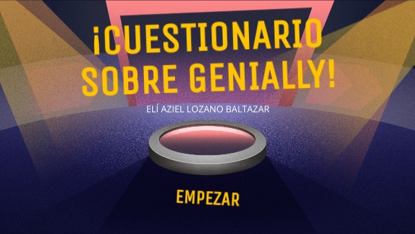 ¡Cuestionario sobre Genially! Elí Lozano | Genially
