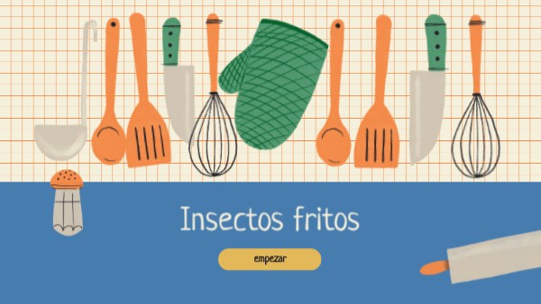 Insectos fritos | Genially
