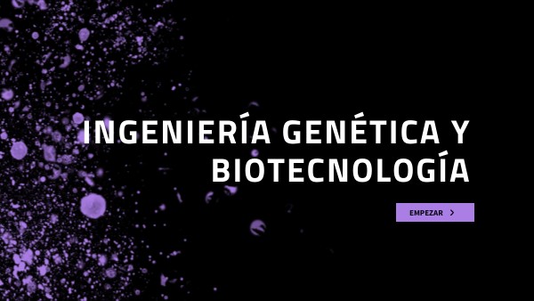 ingeniería genética y biotecnología | Genially