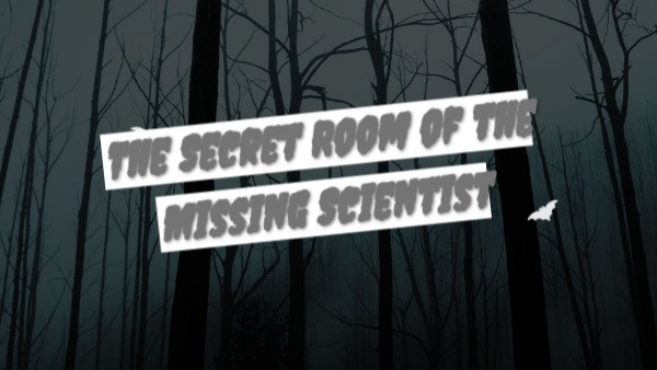 The Secret Room of the Missing Scientist | Genially