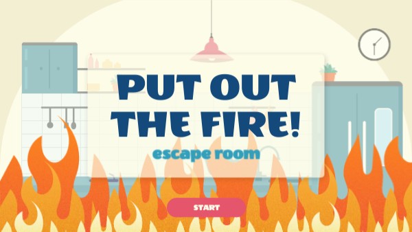 PUT OUT THE FIRE! | Genially