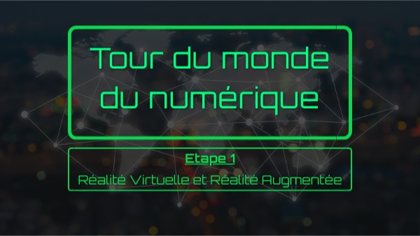 Tour du monde - Etape 1 - AR & VR | Genially