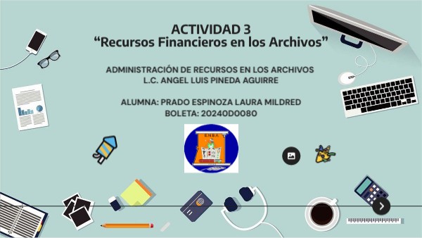 ACTIVIDAD 3 “Recursos Financieros en los Archivos” | Genially