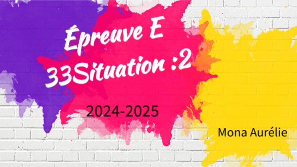 Épreuve E 33Situation :2 | Genially