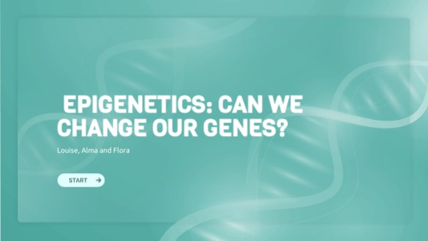 EPIGENETICS: CAN WE CHANGE OUR GENES? | Genially
