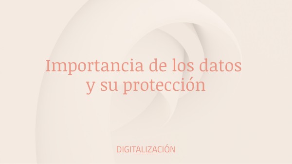 Importancia de los datos y su protección | Genially