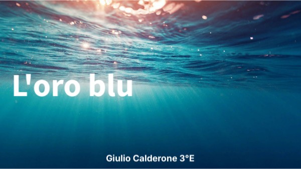 L'oro blu | Genially