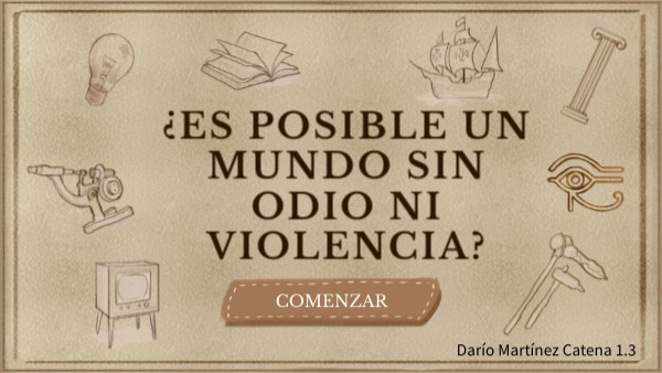 ¿Es posible un mundo sin odio ni violencia? | Genially