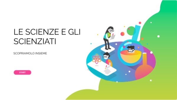 LE SCIENZE E GLI SCIENZIATI | Genially