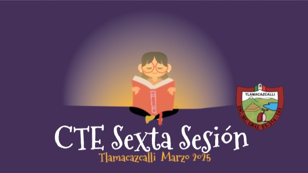 CTE Sexta Sesión | Genially
