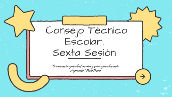 Consejo Técnico Escolar. Sexta Sesión | Genially