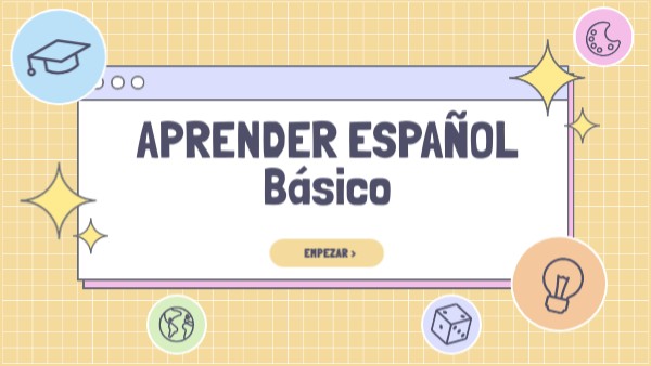 APRENDER ESPAÑOLBásico | Genially