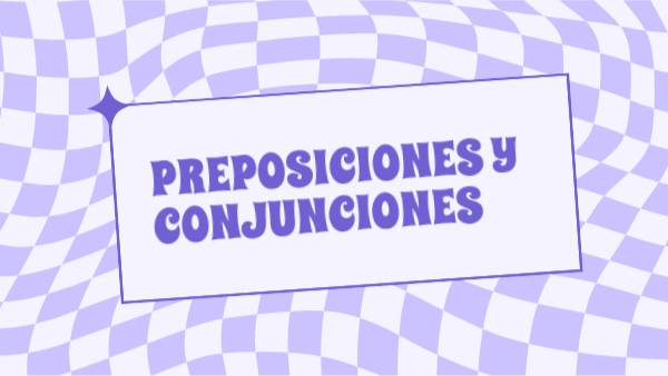 preposiciones y conjunciones | Genially