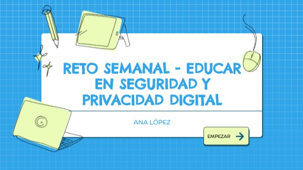reto semanal - Educar en seguridad y privacidad digital | Genially