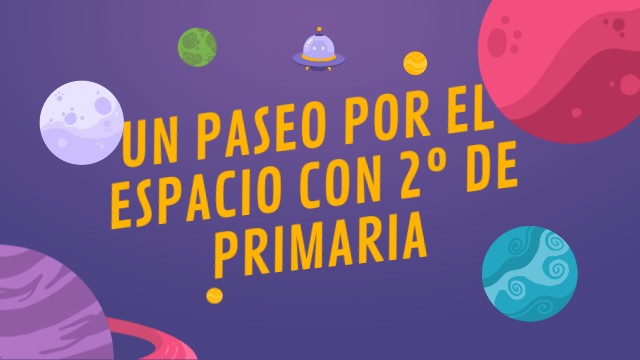Un paseo por el espacio con 2º de primaria | Genially