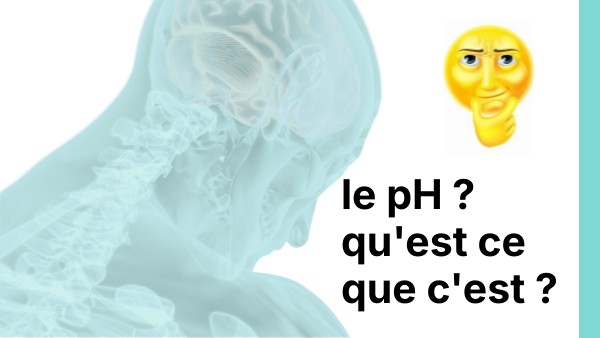 le pH ? qu'est ce que c'est ? | Genially