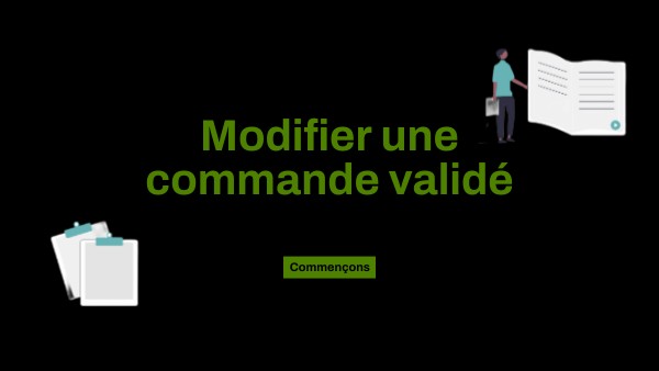 Modifier une commande validé | Genially