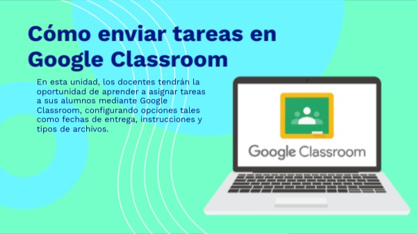 UNIDAD 6: Cómo enviar tareas en Google Classroom | Genially