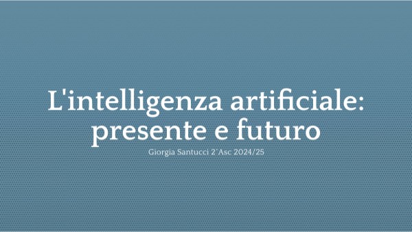 L'intelligenza artificiale: presente e futuro | Genially
