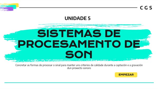 CGS_UD5: SISTEMAS DE PROCESAMENTO DE SON | Genially
