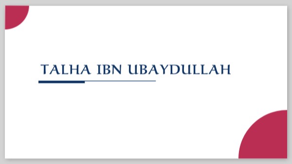 TALHA IBN UBAYDULLAH | Genially