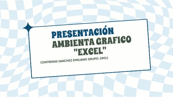 PRESENTACIÓN ambienta grafico "excel" | Genially