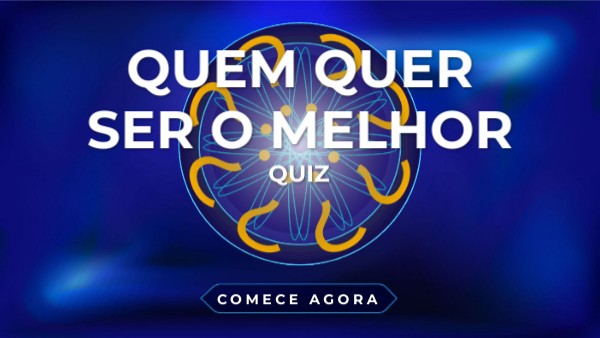 QUEM QUER SER O MELHOR | Genially