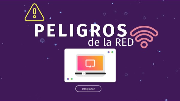 PELIGROS EN LA RED | Genially
