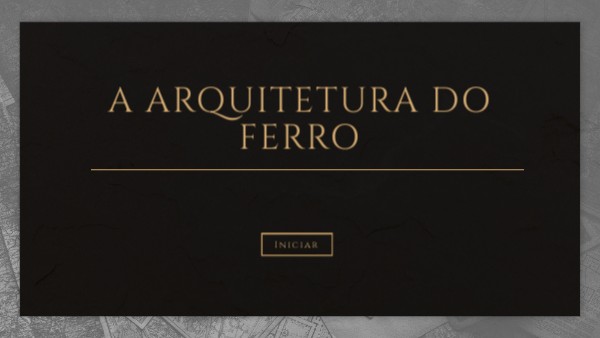 A arquitetura do Ferro | Genially