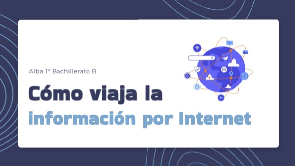 Cómo viaja la información en internet | Genially