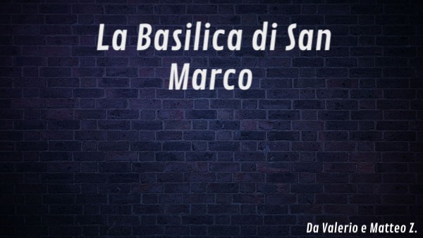 La Basilica di San Marco | Genially