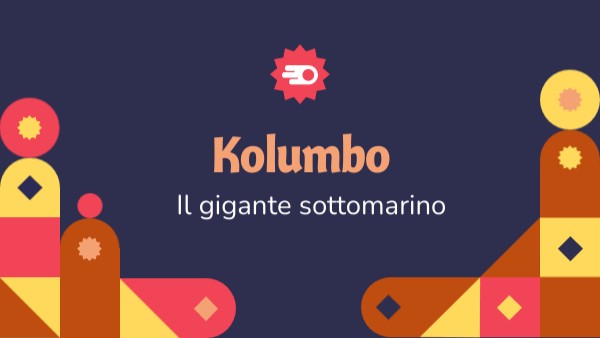 Kolumbo: il gigante sottomarino | Genially