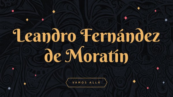 Leandro Fernández de Moratín | Genially