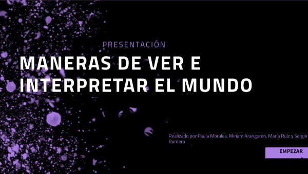 Maneras de ver e interpretar el mundo | Genially