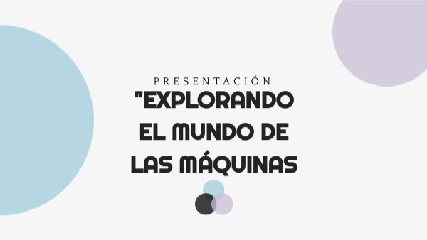 "Explorando el Mundo de las Máquinas | Genially