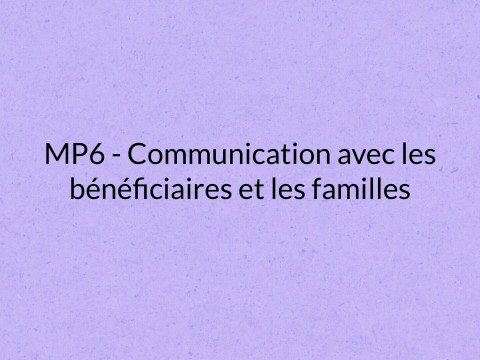 MP6 - Communication avec les bénéficiaires et les familles | Genially
