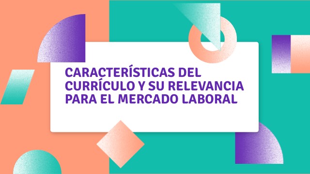características del currículo y su relevancia para el mercado laboral | Genially