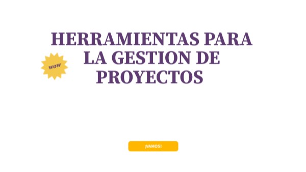 HERRAMIENTAS PARA LA GESTION DE PROYECTOS | Genially