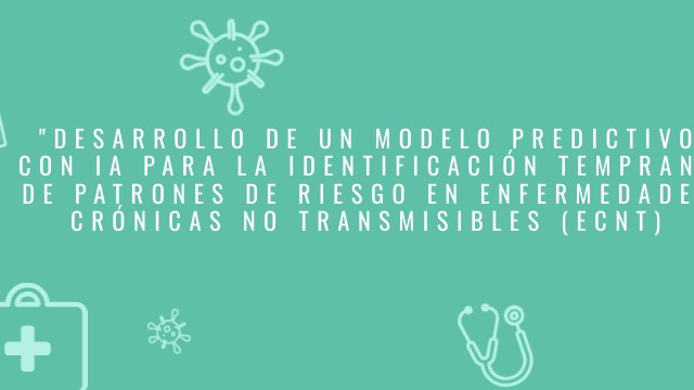 "Desarrollo de un modelo predictivo con IA para la identificación temprana de patrones de riesgo ...