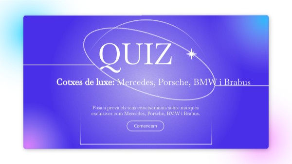 QUIZ_Cotxes de luxe: Mercedes, Porsche, BMW i Brabus | Genially
