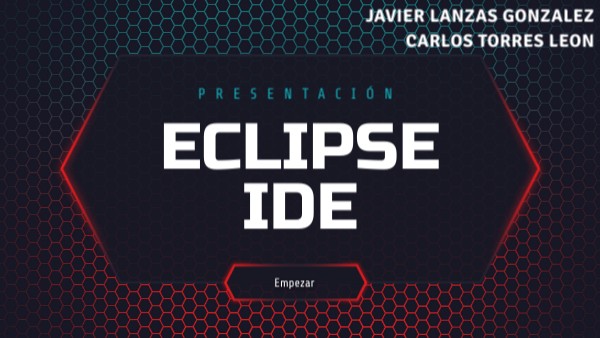 PRESENTACION ECLIPSE IDE POR CARLOS TORRES Y JAVIER LANZAS | Genially